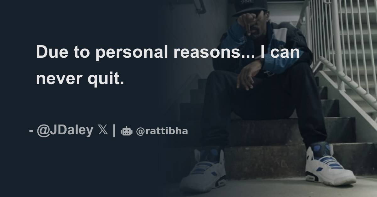 Due to personal reasons... I can never quit. - المسلسل من Jordan Daley ...
