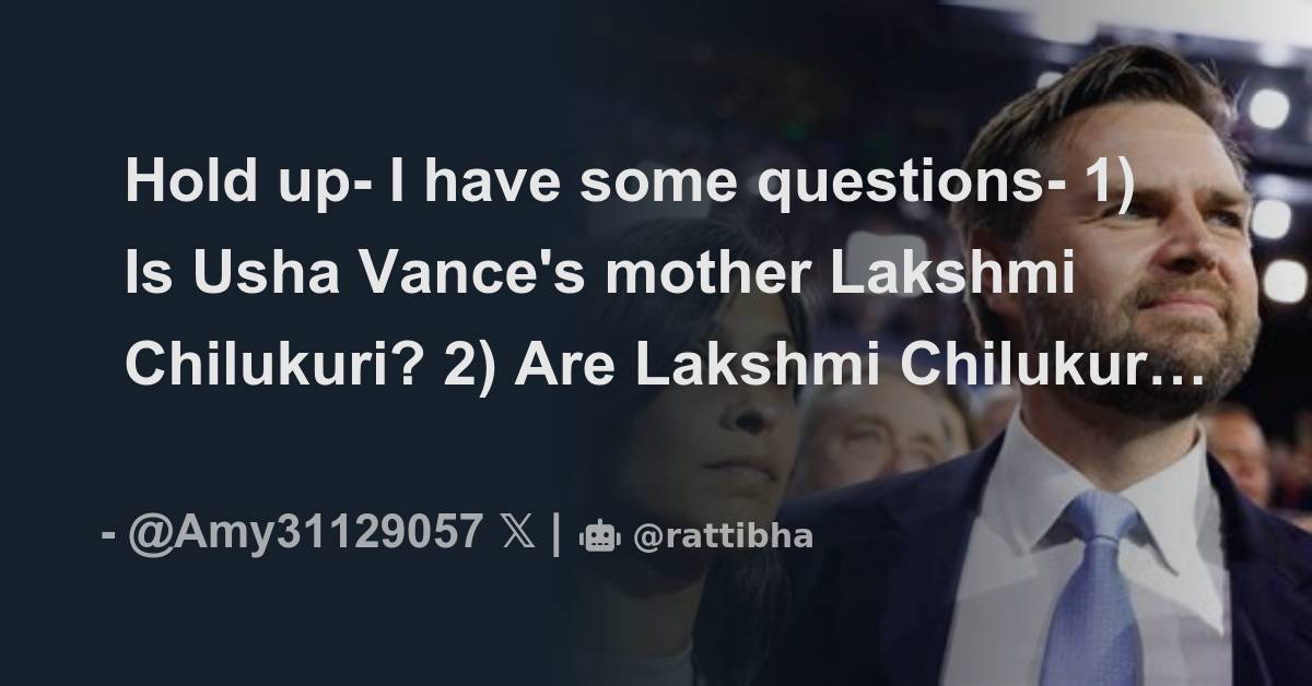 Hold up- I have some questions- 1) Is Usha Vance's mother Lakshmi ...