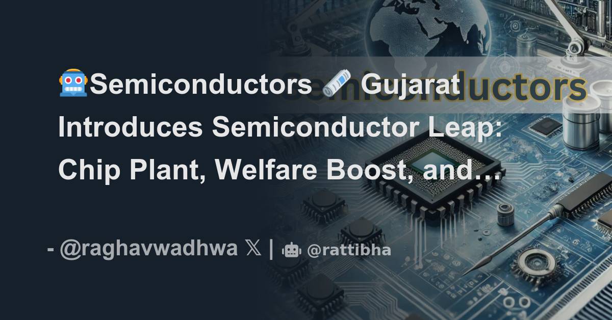 🤖Semiconductors 🗞️ Gujarat Introduces Semiconductor Leap: Chip Plant ...