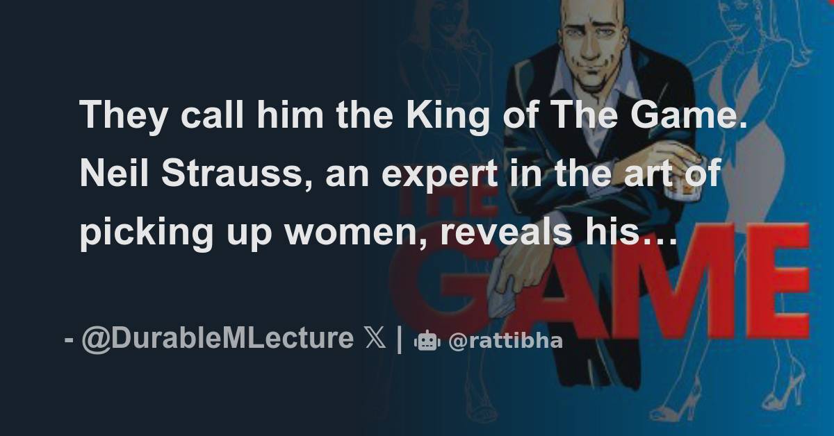 They call him the King of The Game. Neil Strauss, an expert in the art ...