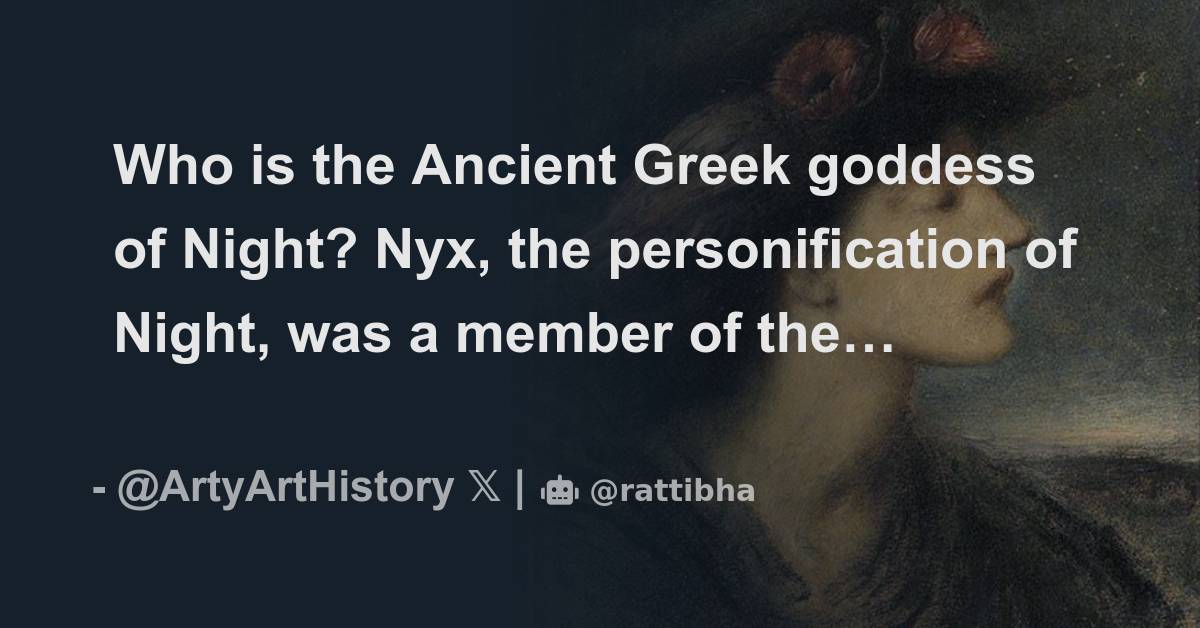 Who is the Ancient Greek goddess of Night? Nyx, the personification of ...