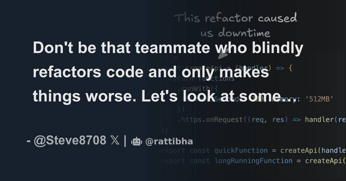 Don't be that teammate who blindly refactors code and only makes things ...