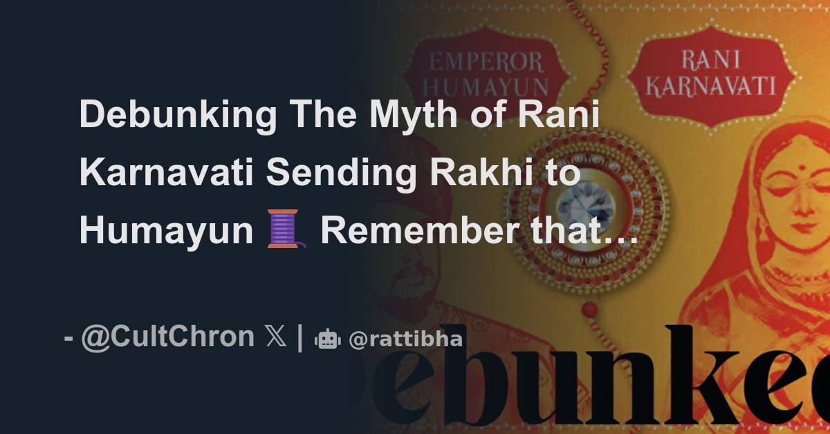 Debunking The Myth of Rani Karnavati Sending Rakhi to Humayun 🧵 ...