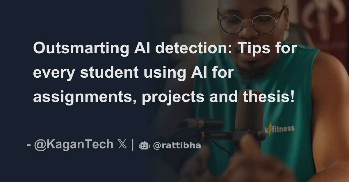 Outsmarting AI detection: Tips for every student using AI for assignments, projects and thesis ...