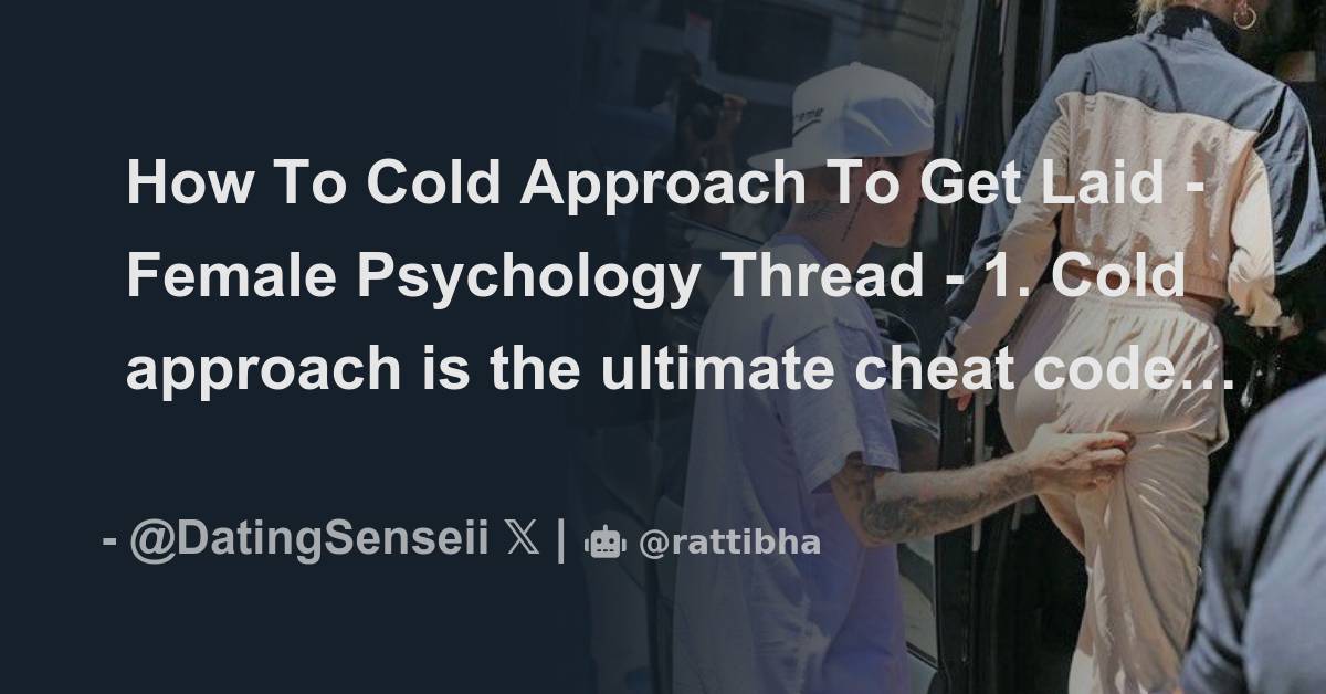 How To Cold Approach To Get Laid - Female Psychology Thread - - Thread ...