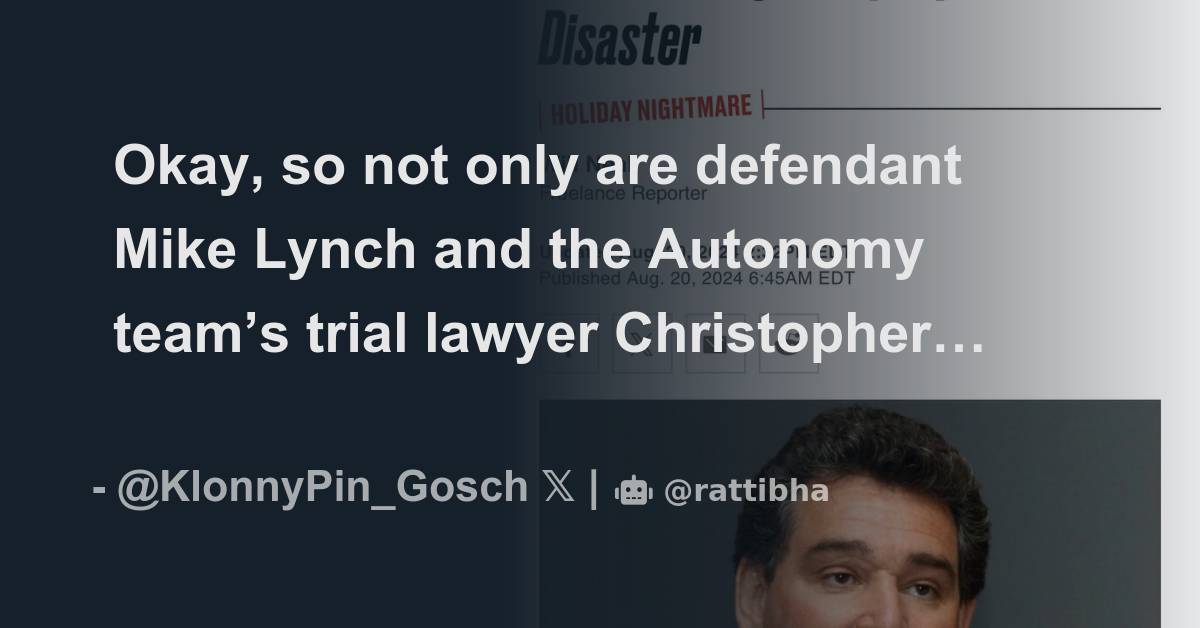 Okay, so not only are defendant Mike Lynch and the Autonomy team’s ...