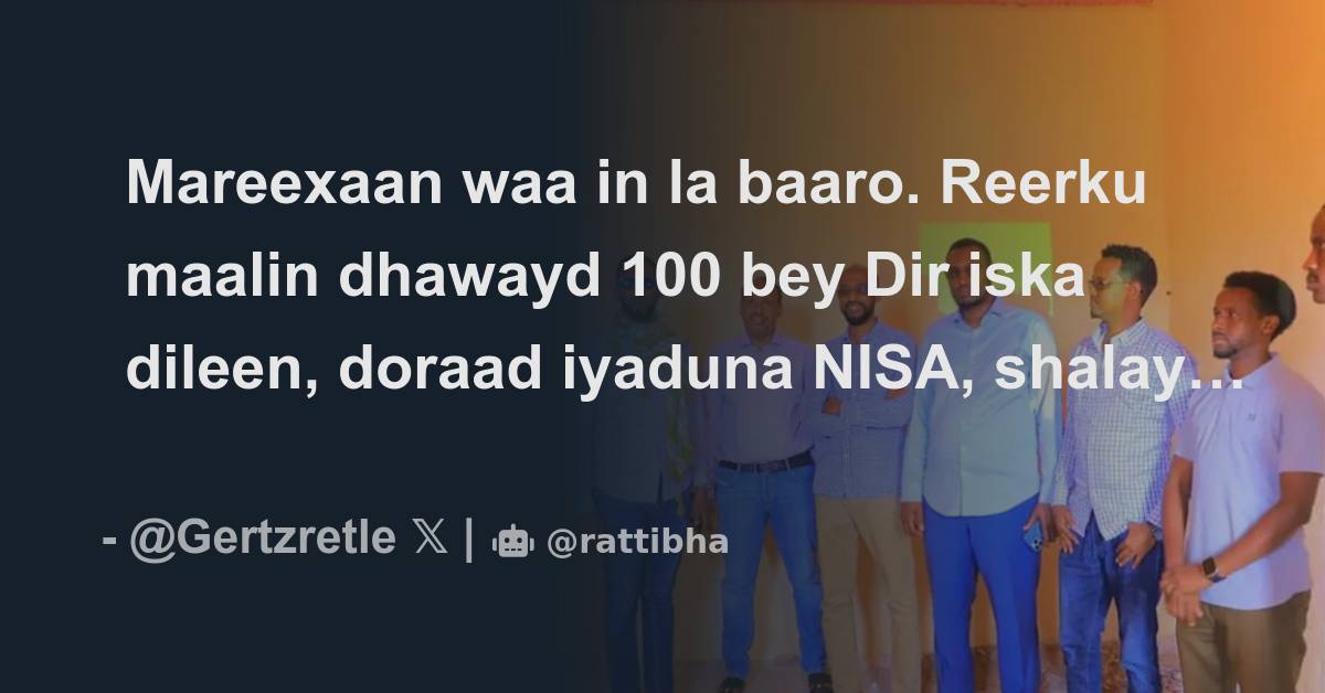 Mareexaan waa in la baaro. Reerku maalin dhawayd 100 bey Dir iska ...