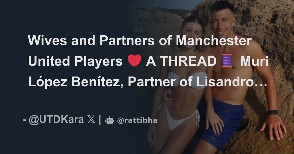 Wives and Partners of Manchester United Players ️ A THREAD 🧵 - المسلسل من Kara @UTDKara - رتبها