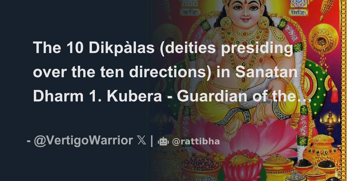 The 10 Dikpàlas (deities presiding over the ten directions) in Sanatan Dharm 1. Kubera ...