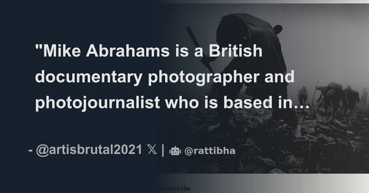 "Mike Abrahams is a British documentary photographer and ...