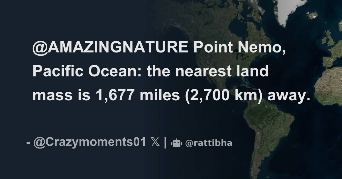 @AMAZlNGNATURE Point Nemo, Pacific Ocean: the nearest land mass is ...