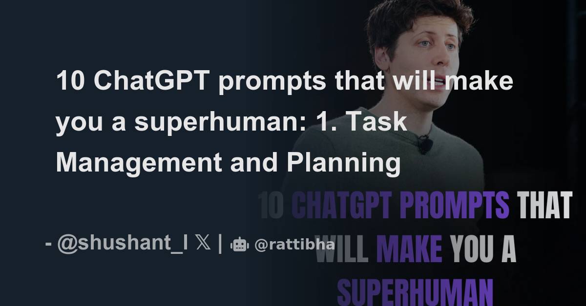 10 ChatGPT prompts that will make you a superhuman: - المسلسل من Shushant Lakhyani @shushant_l ...