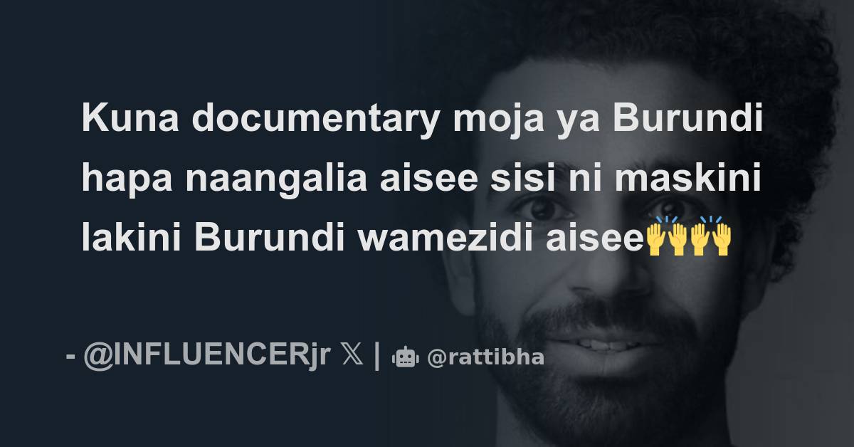 Kuna documentary moja ya Burundi hapa naangalia aisee sisi ni maskini ...
