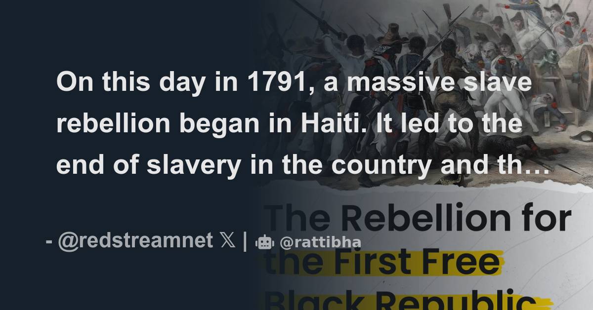 On this day in 1791, a massive slave rebellion began in Haiti. It led ...