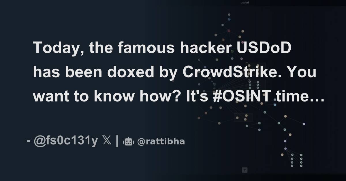 Today, the famous hacker USDoD has been doxed by CrowdStrike. You want to know how? It's #OSINT ...