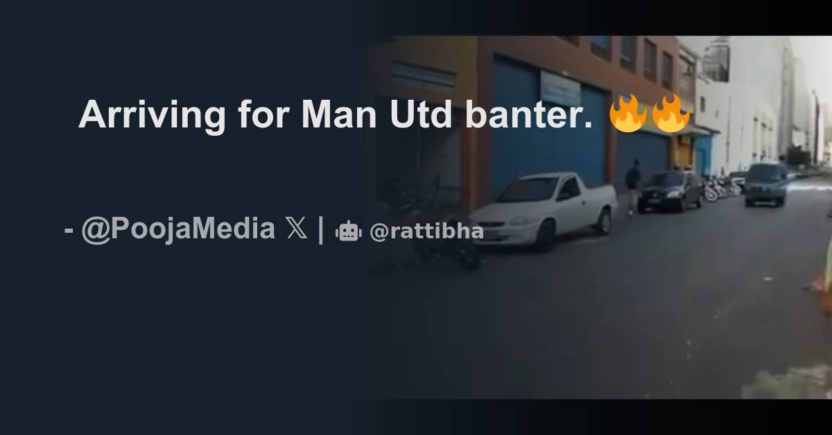 Arriving for Man Utd banter. 🔥🔥 - Thread from POOJA!!! @PoojaMedia ...
