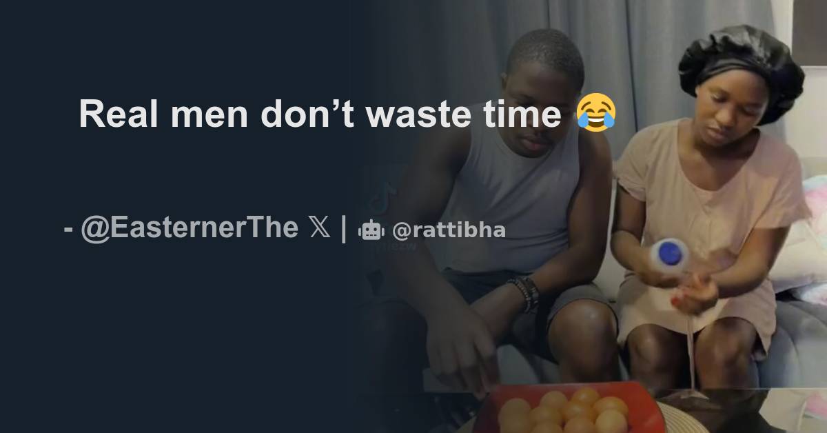 Real men don’t waste time 😂 - Thread from Eto'o Joel 🇺🇬 @EasternerThe - Rattibha