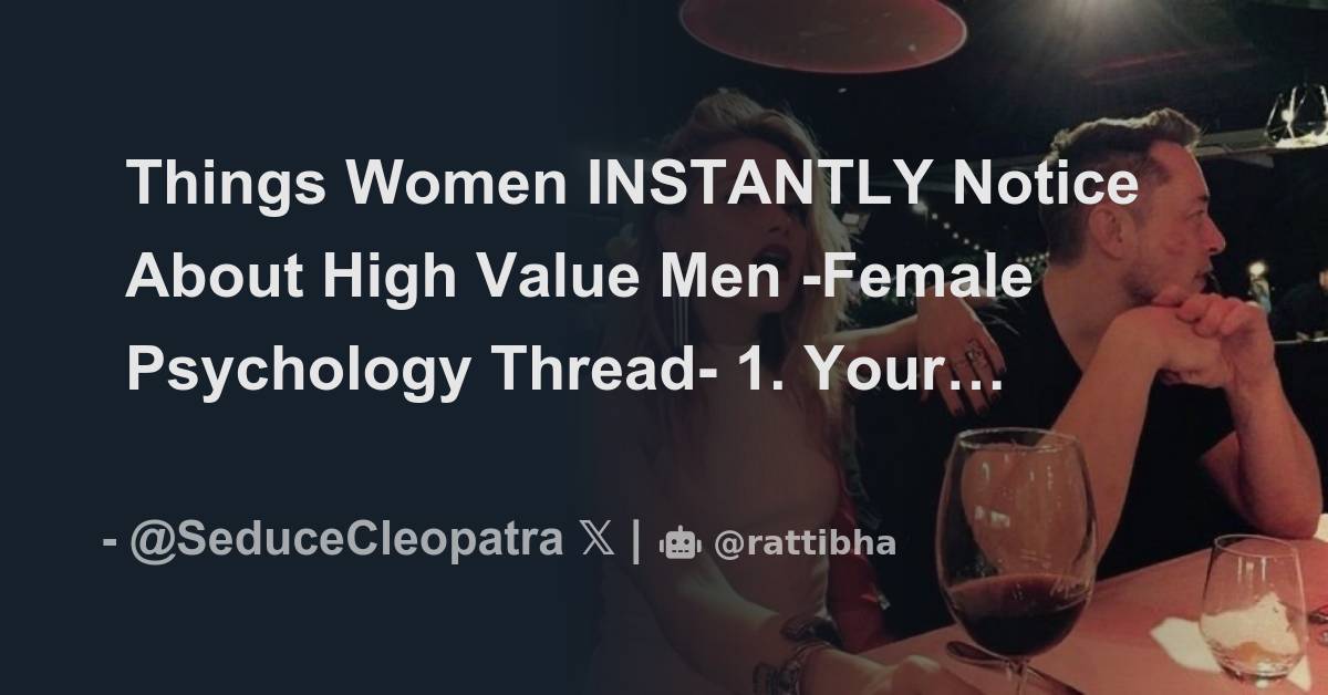 Things Women INSTANTLY Notice About High Value Men -Female Psychology Thread- - Thread from ...