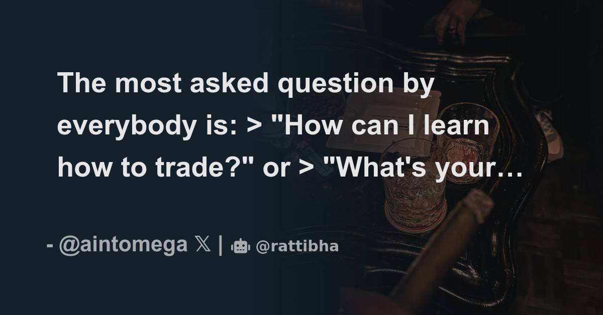 The most asked question by everybody is: > "How can I learn how to ...