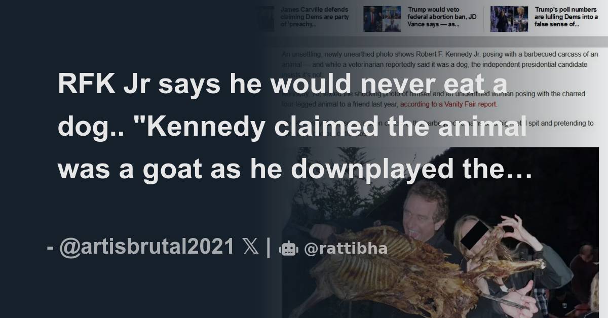 RFK Jr says he would never eat a dog.. - Thread from artisbrutal2021 ...