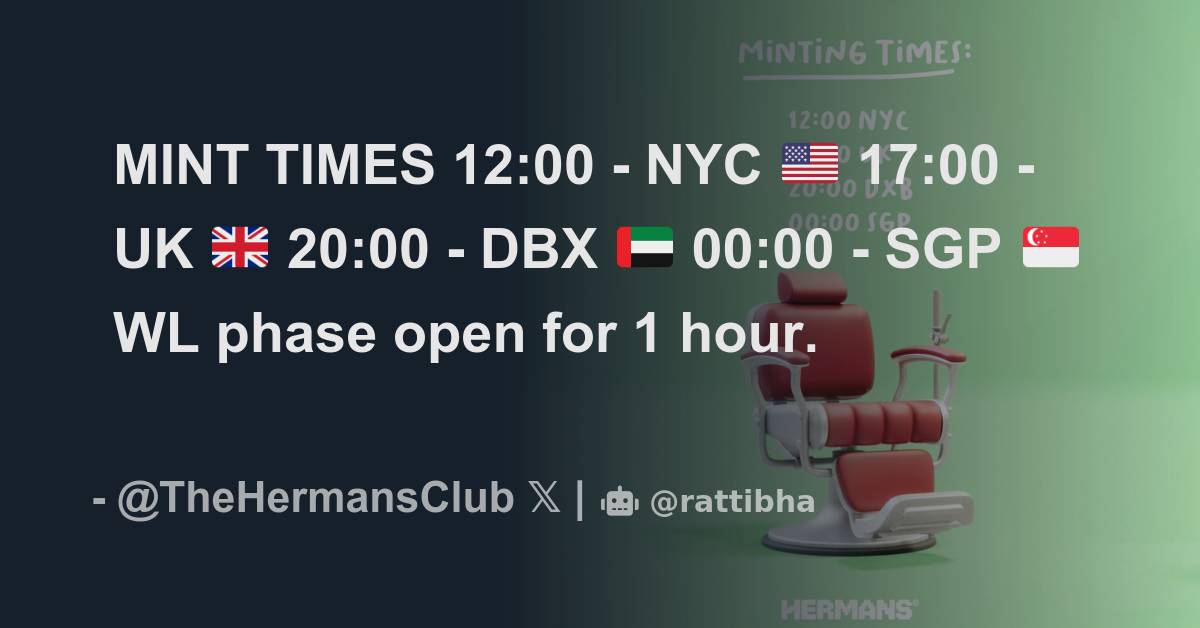 MINT TIMES 12:00 - NYC 🇺🇸 17:00 - UK 🇬🇧 20:00 - DBX 🇦🇪 00:00 - SGP 🇸🇬 WL phase open for 1 hour ...