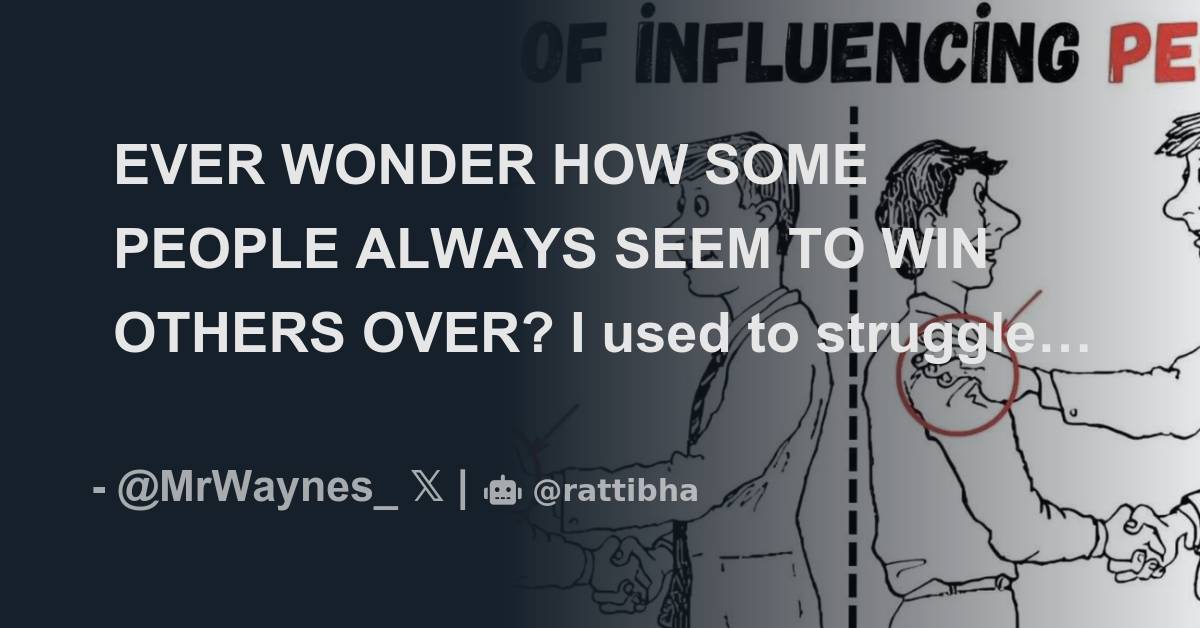 EVER WONDER HOW SOME PEOPLE ALWAYS SEEM TO WIN OTHERS OVER? I used to ...