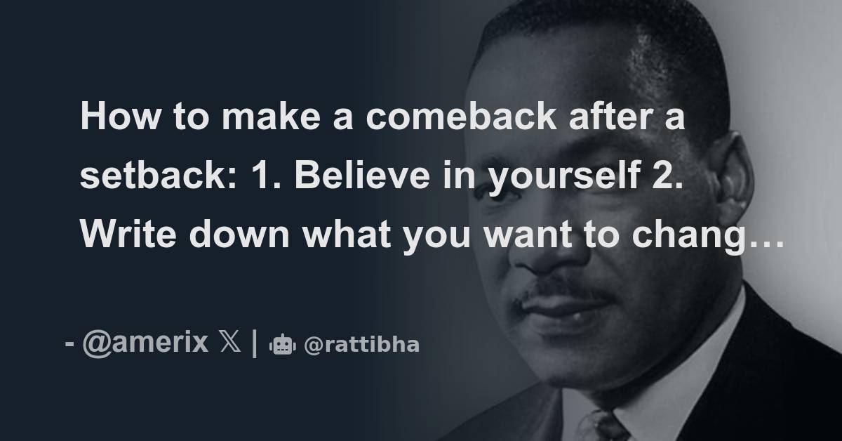 How to make a comeback after a setback: 1. Believe in yourself 2. Write ...