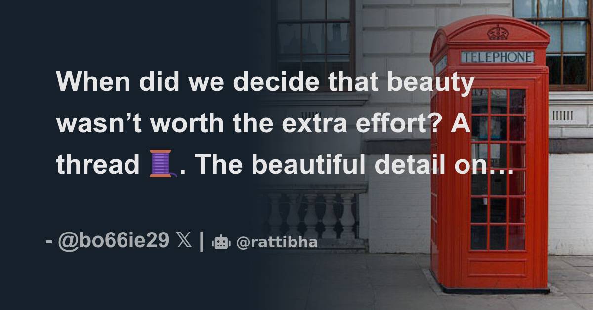 When did we decide that beauty wasn’t worth the extra effort? A thread ...