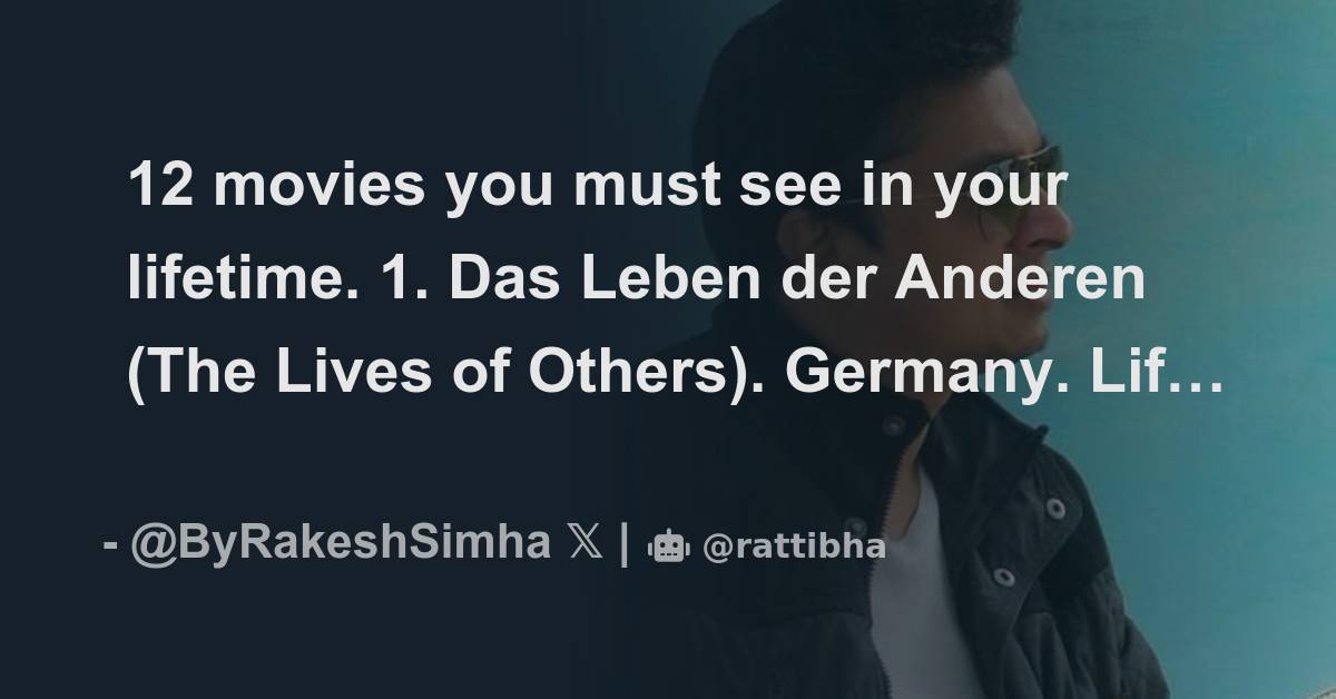 12 movies you must see in your lifetime. 1. Das Leben der Anderen (The ...
