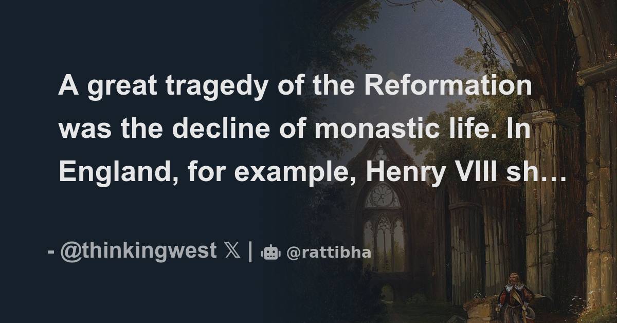 A great tragedy of the Reformation was the decline of monastic life. In ...