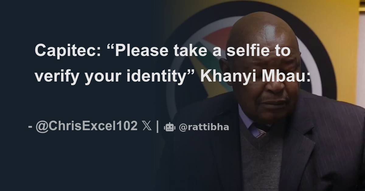 Capitec: “Please take a selfie to verify your identity” Khanyi Mbau ...