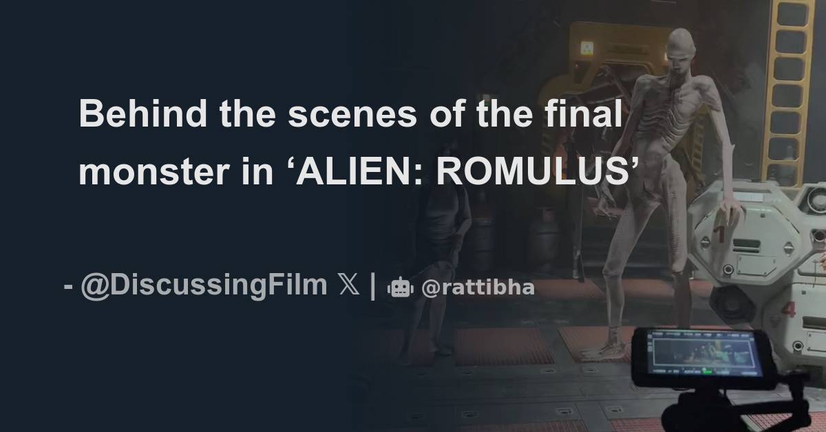 Behind the scenes of the final monster in ‘ALIEN: ROMULUS’ - Thread ...