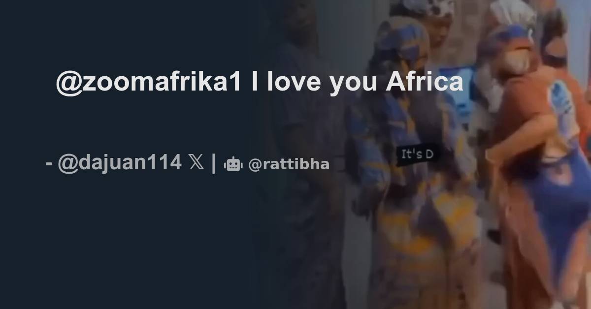 @zoomafrika1 I love you Africa - Thread from DJ @dajuan114 - Rattibha
