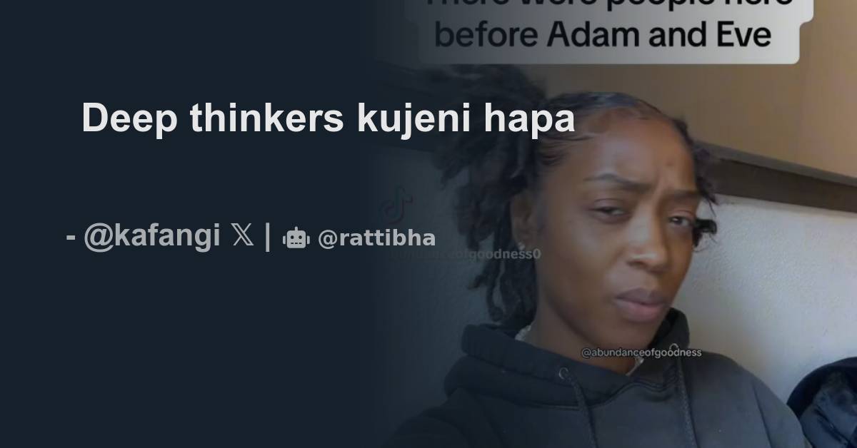 Deep thinkers kujeni hapa - Thread from 𝐉!𝐌𝐌𝐘 @kafangi - Rattibha