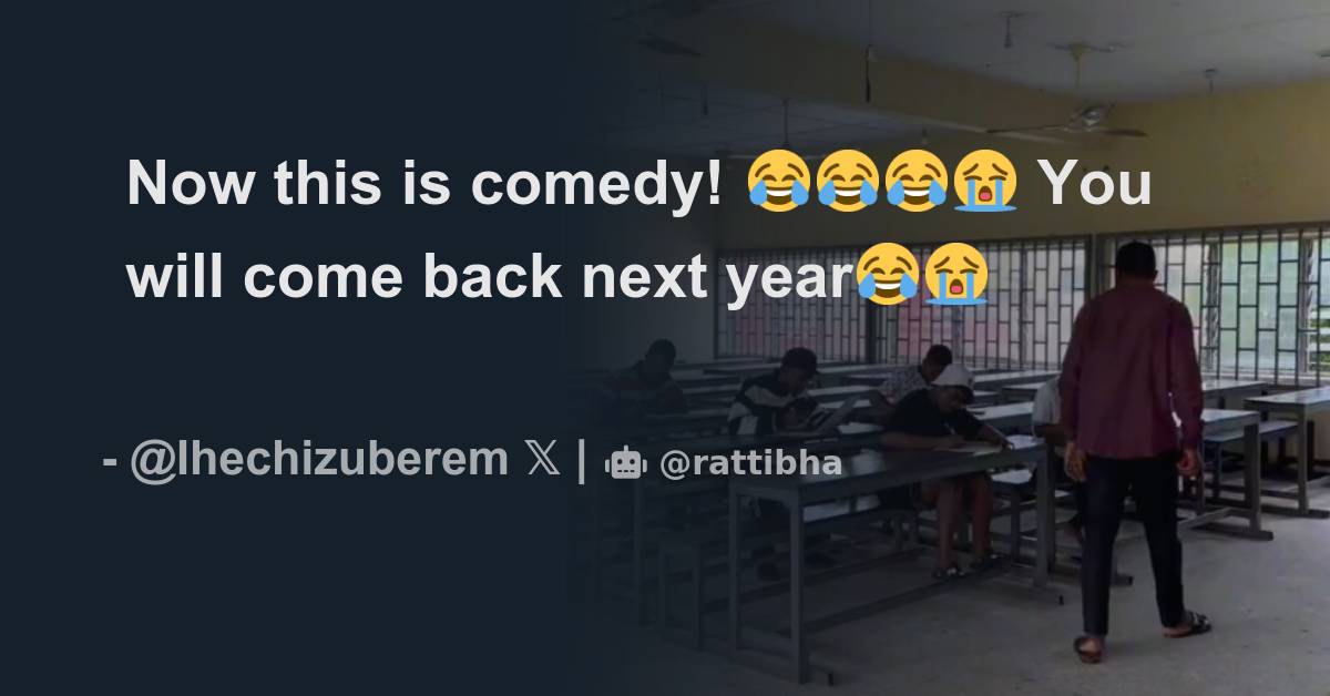 Now this is comedy! 😂😂😂😭 You will come back next year😂😭 - Thread from ...