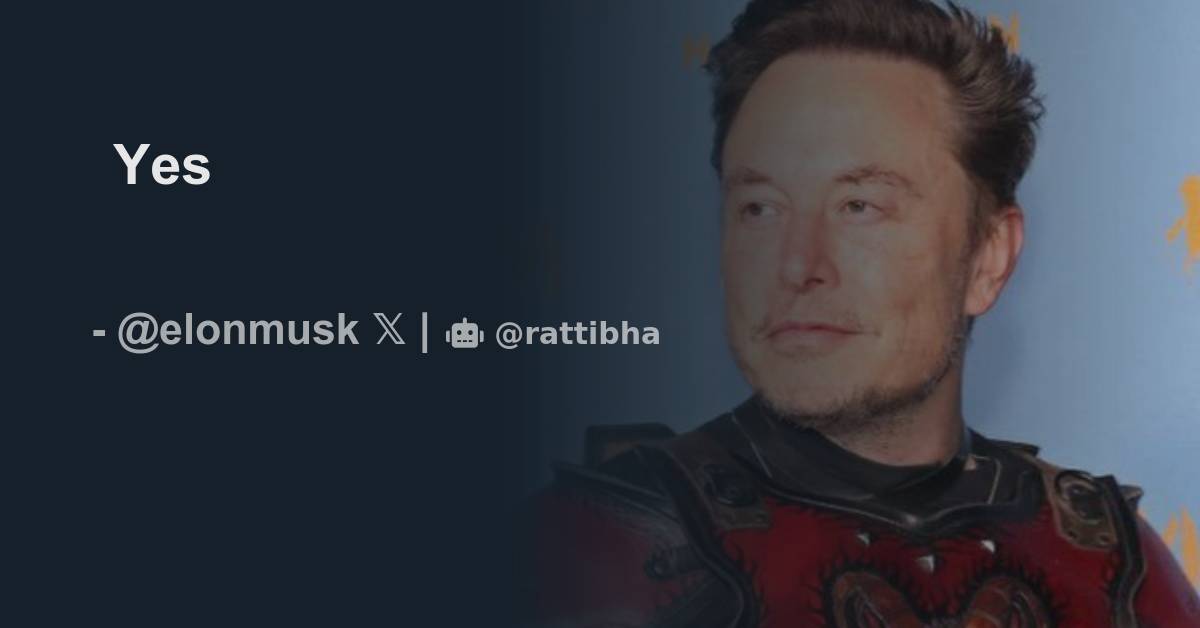 Yes - المسلسل من Elon Musk @elonmusk - رتبها