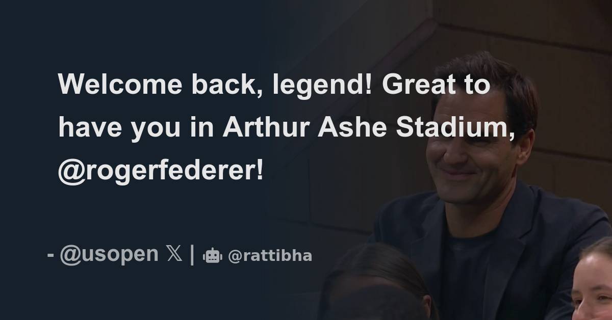 Welcome back, legend! Great to have you in Arthur Ashe Stadium ...