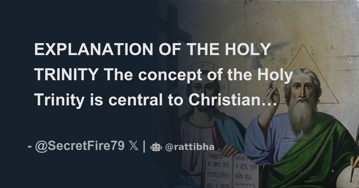 EXPLANATION OF THE HOLY TRINITY The concept of the Holy Trinity is ...