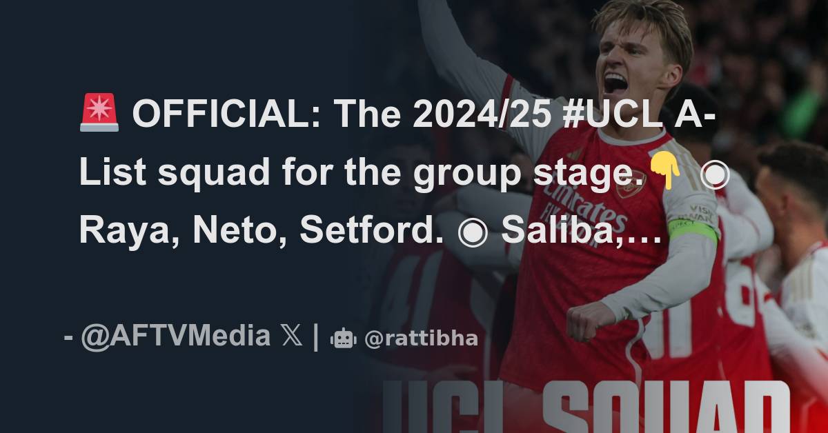 🚨 OFFICIAL: The 2024/25 #UCL A-List squad for the group stage.👇 Raya, Neto, Setford. Saliba ...