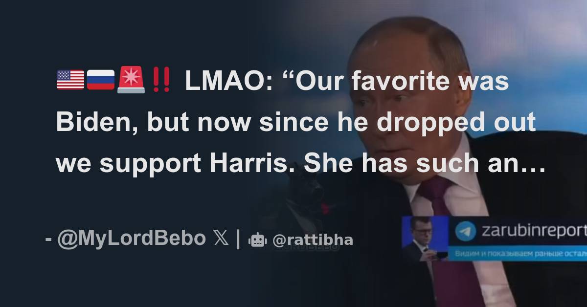 🇺🇸🇷🇺🚨‼️ LMAO: “Our favorite was Biden, but now since he dropped out we support Harris. She has ...