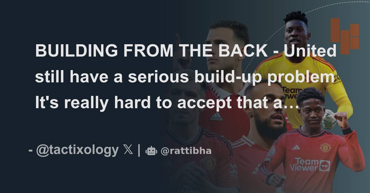 BUILDING FROM THE BACK - United still have a serious build-up problem ...