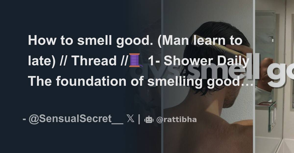How to smell good. (Man learn to late) // Thread //🧵 - Thread from ...