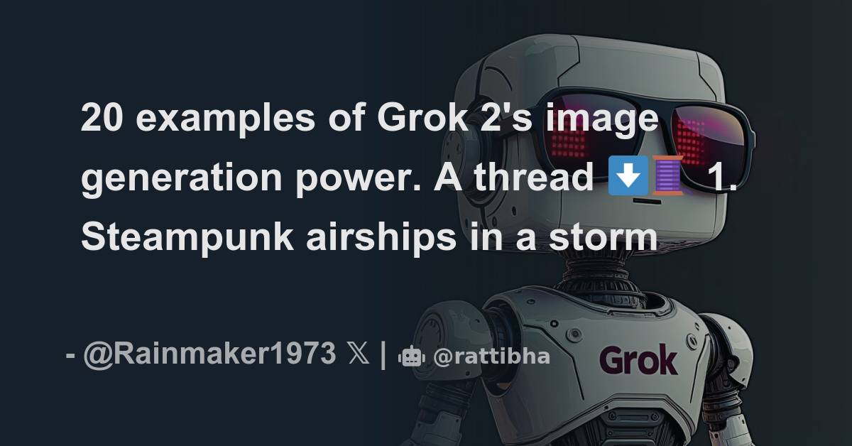 20 examples of Grok 2's image generation power. A thread ⬇️🧵 - Thread ...