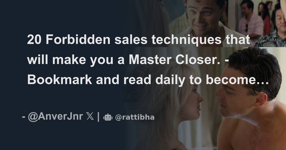 20 Forbidden sales techniques that will make you a Master Closer. -Bookmark and read daily to ...