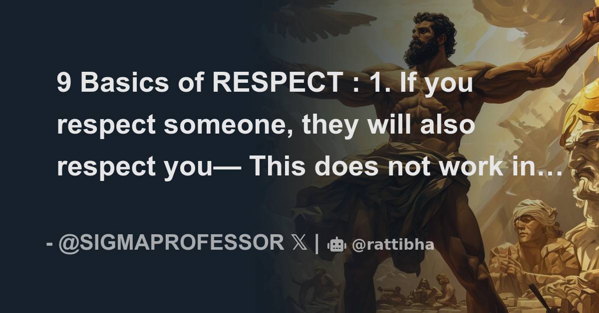 9 Basics of RESPECT : 1. If you respect someone, they will also respect ...