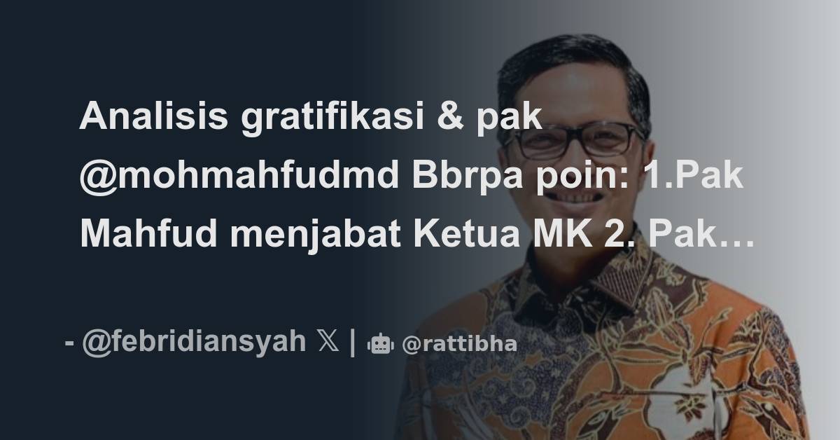 Analisis gratifikasi & pak @mohmahfudmd Bbrpa poin: 1.Pak Mahfud menjabat Ketua MK 2. Pak Mahfud ...