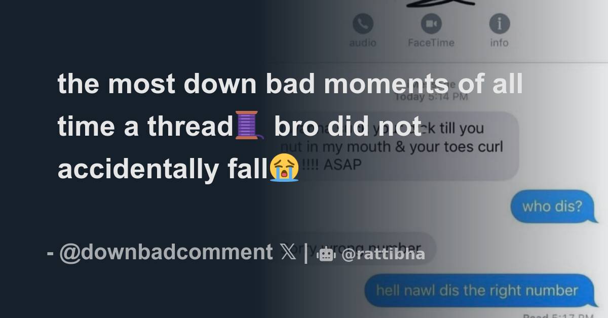the most down bad moments of all time a thread🧵 - Thread from down bad ...