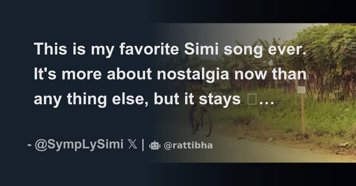 This is my favorite Simi song ever. It's more about nostalgia now than ...