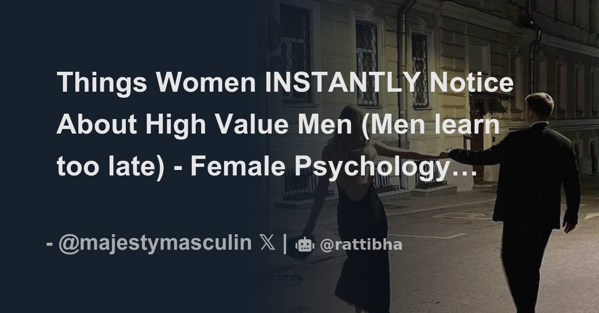 Things Women INSTANTLY Notice About High Value Men (Men learn too late) - Female Psychology ...