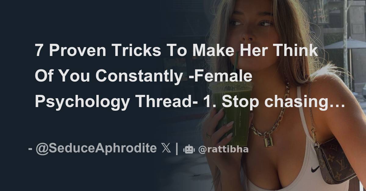7 Proven Tricks To Make Her Think Of You Constantly -Female Psychology Thread- - Thread from ...